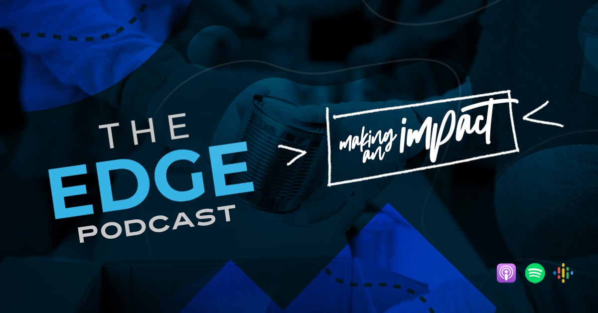 The Edge Podcast Spotlight: Making An Impact